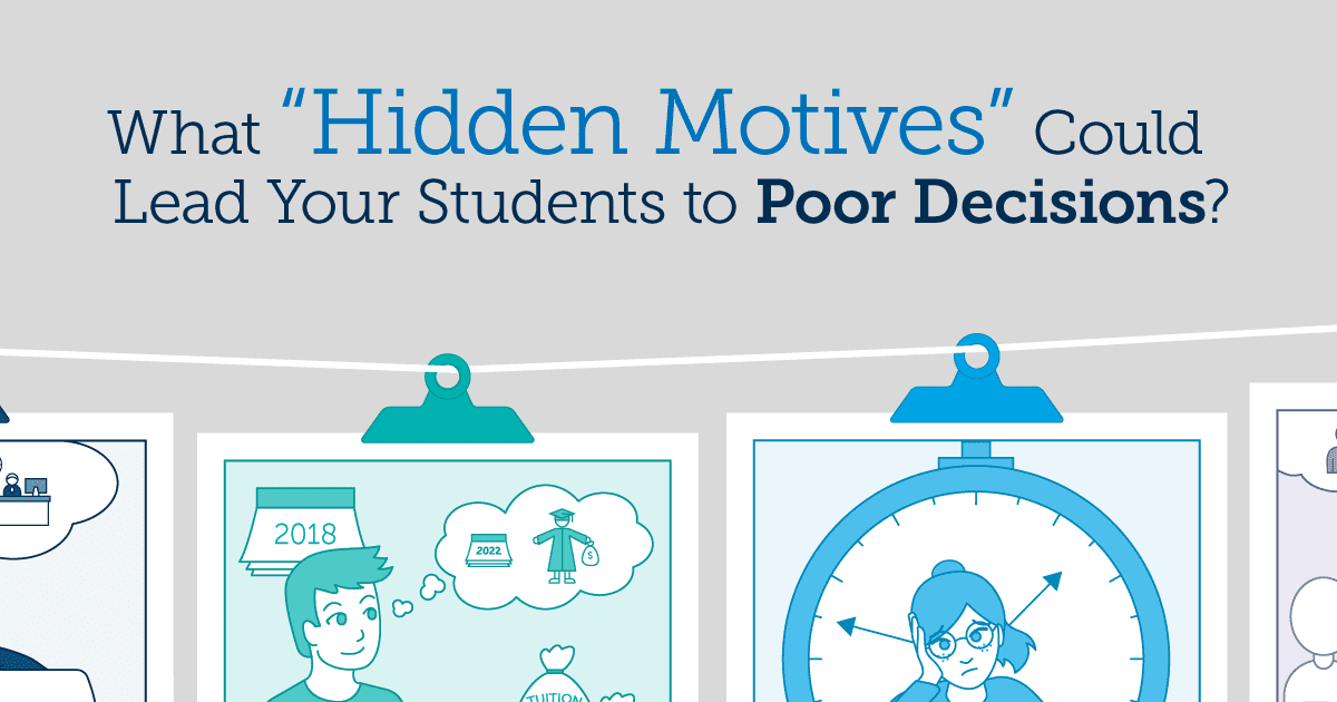 What “Hidden Motives” Could Lead Your Students to Poor Decisions? | EAB