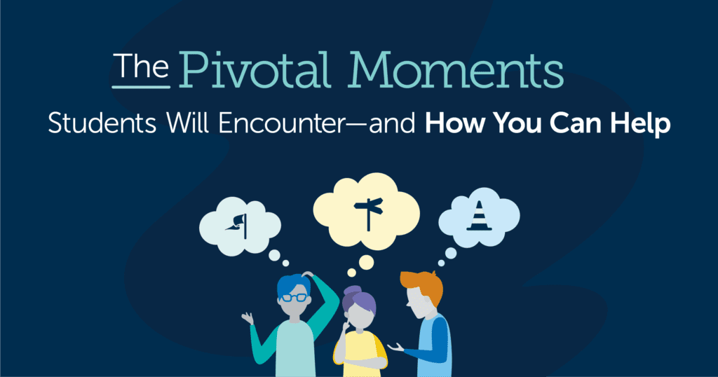 How Schools Can Help Students Navigate Pivotal Moments | EAB