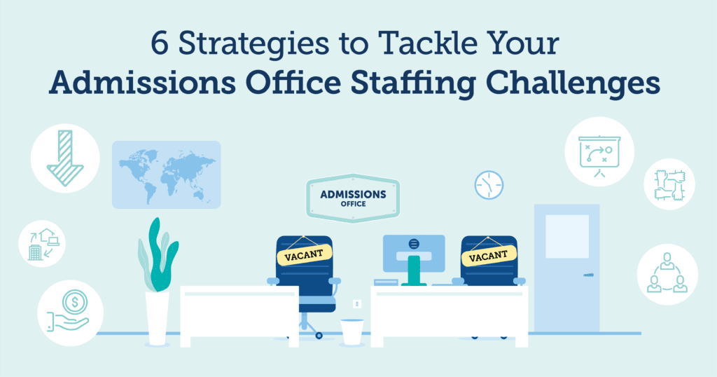 6 Strategies for Your Admissions Office Staffing Challenges